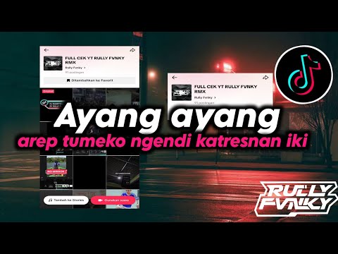 DJ AYANG AYANG | AREP TUMEKO NGENDI KATRESNAN IKI VIRAL FYP TIKTOK TERBARU FULL SONG BY RULLY FVNKY