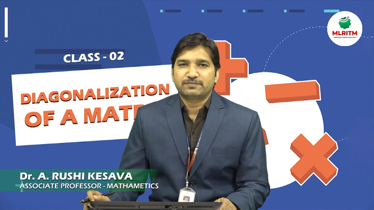 DIAGONALIZATION OF A MATRICS | CLASS - 02 | DR. A. RUSHI KESAVA ...