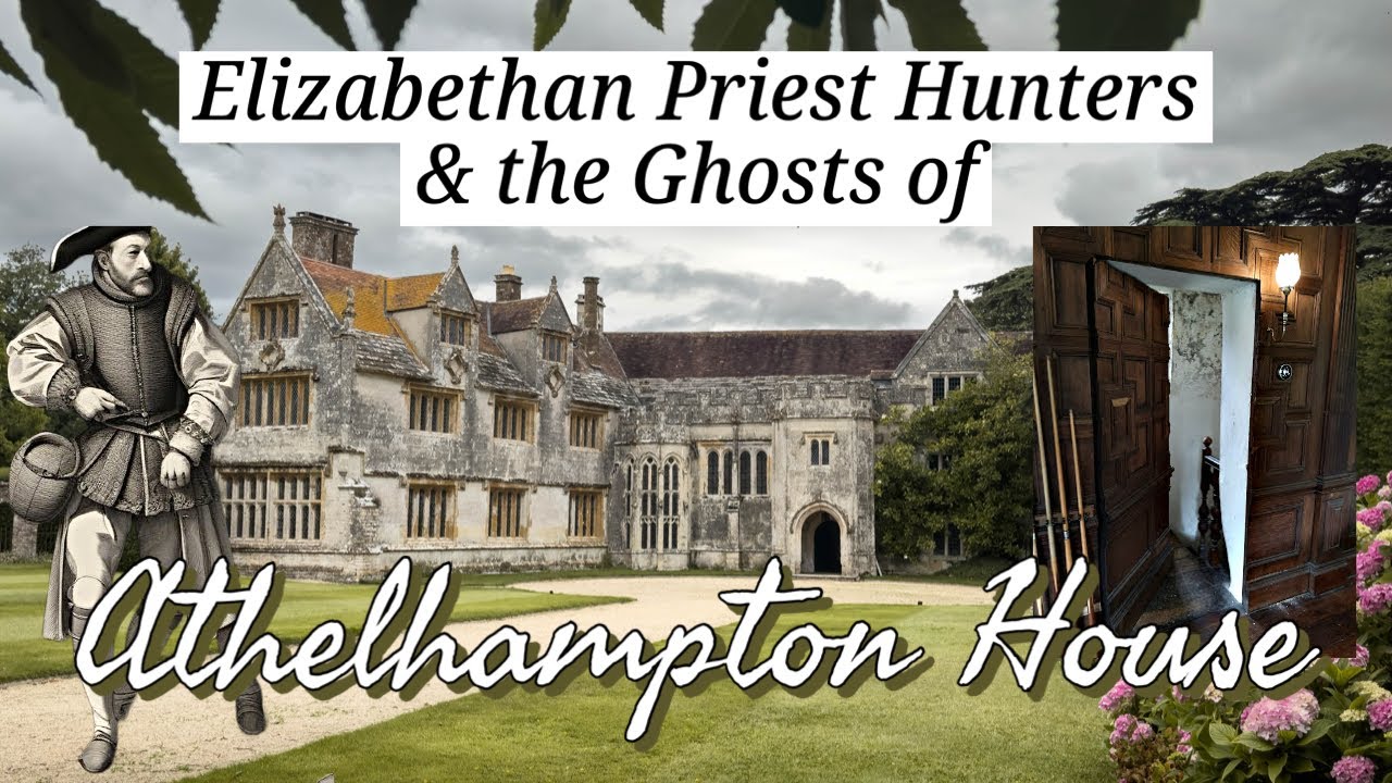 Elizabethan Priest Hunters, Priest Holes and the Ghosts of Athelhampton ...