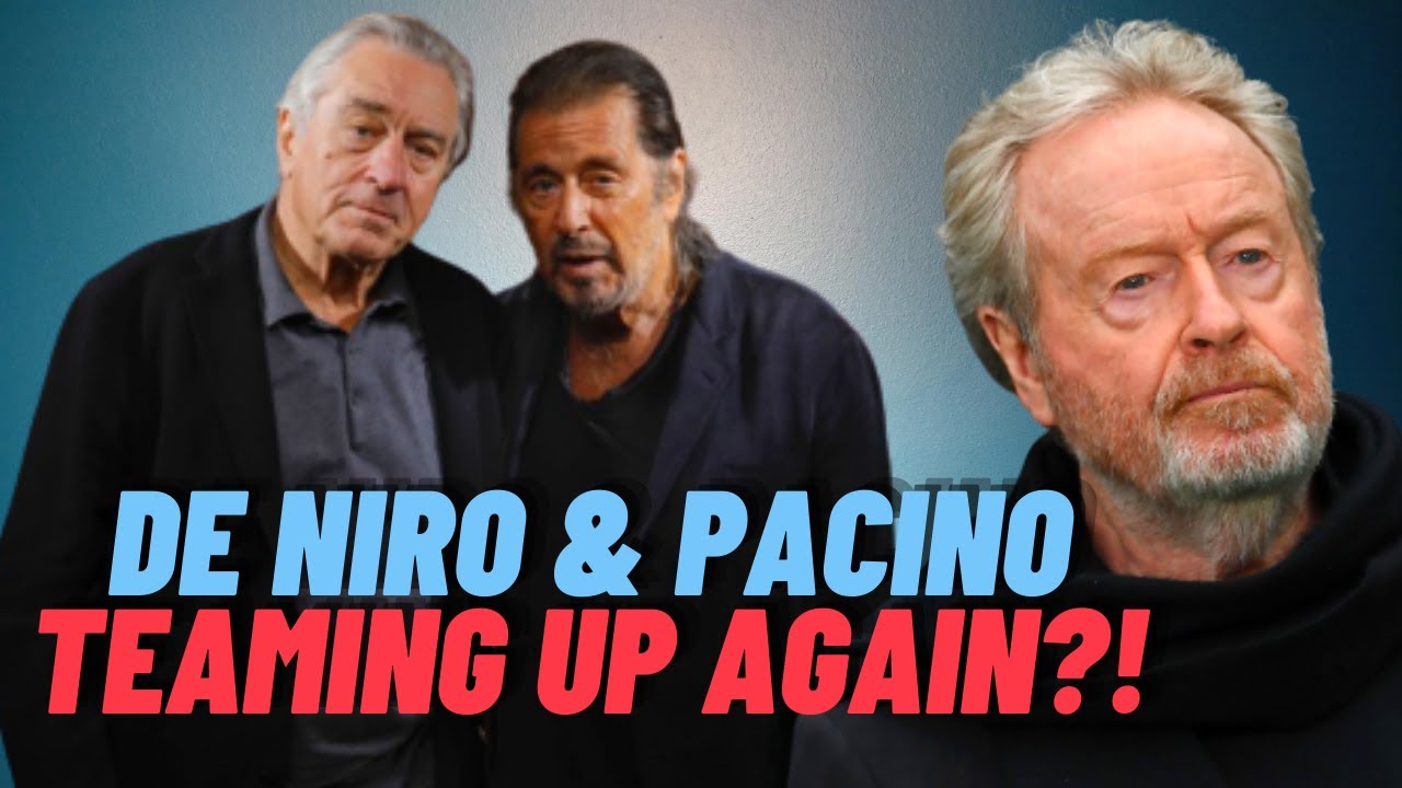 Ridley Scott Wants Al Pacino & Robert De Niro In New Crime Thriler ...