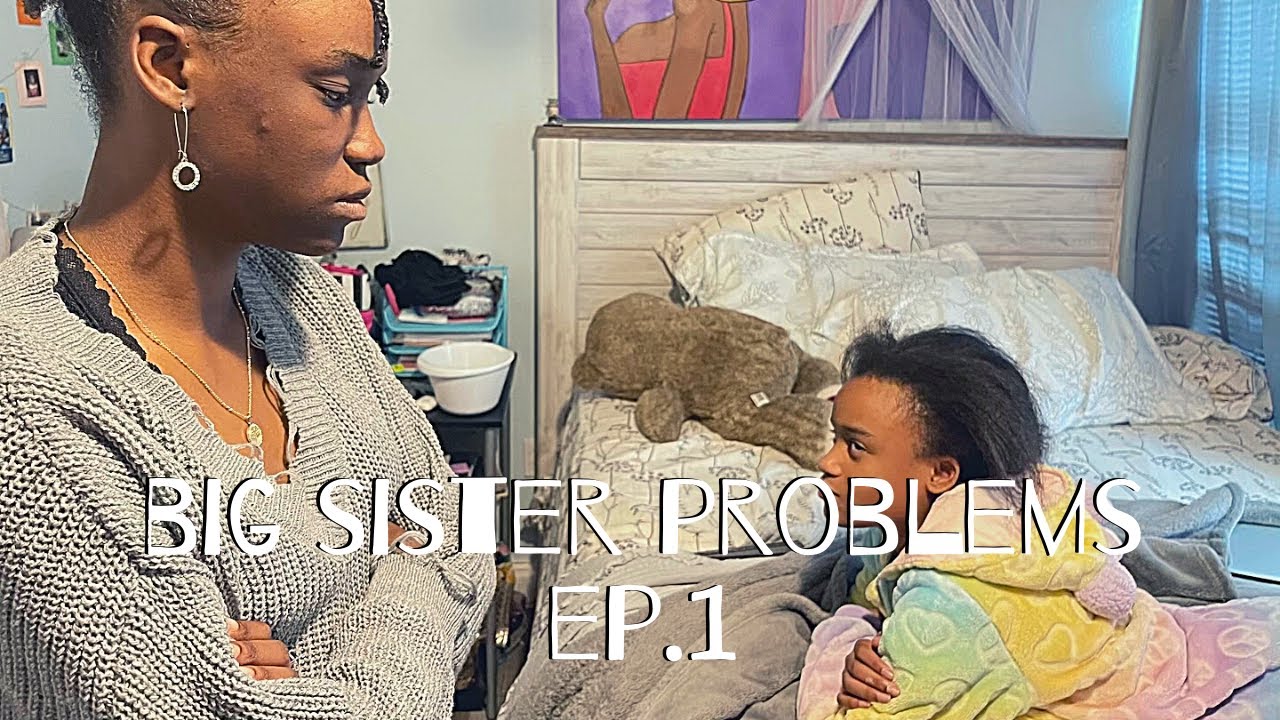 Big Sister Problems 👭🚫 Ep. 1 - YouTube