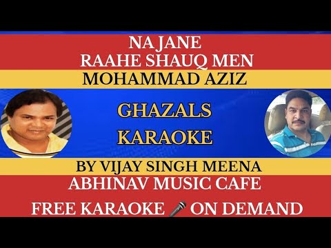NA JANE RAAHE SHAUQ MEN MOHAMMAD AZIZ GHAZALS KARAOKE TRACK BY VIJAY ...