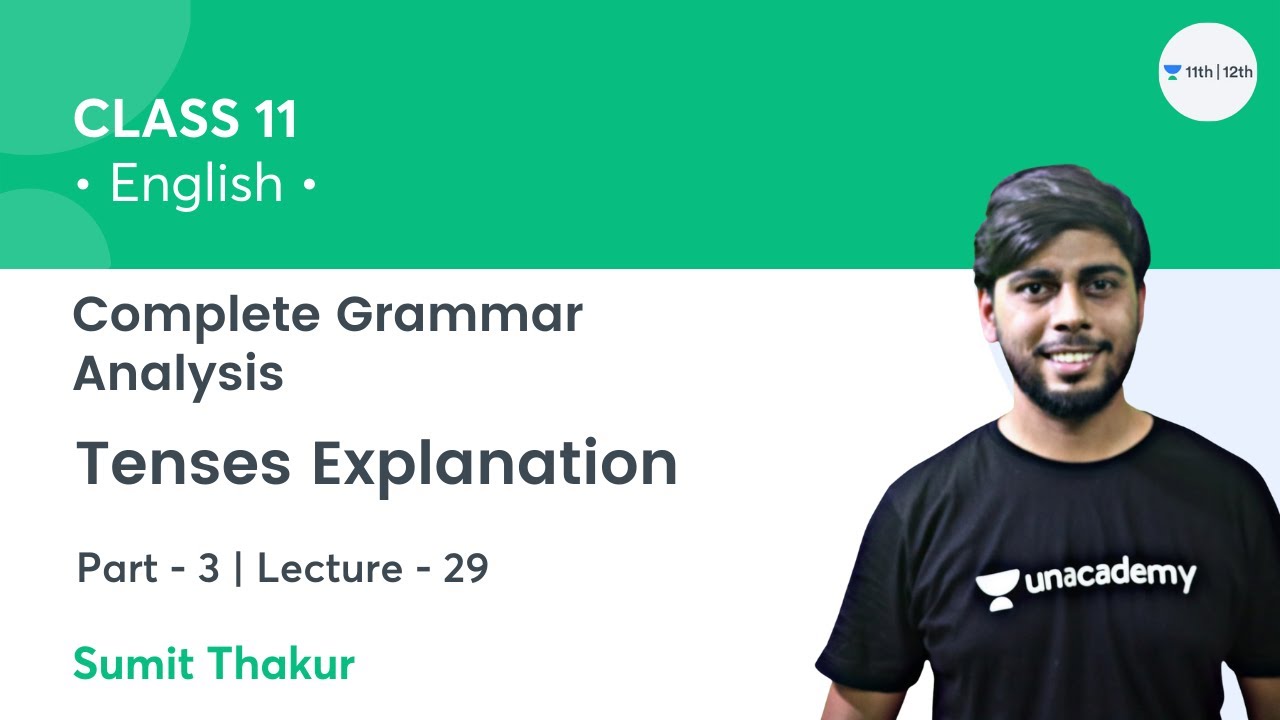 Class 11 | Tenses Explanation-3 | L29 | Complete Grammar Analysis ...