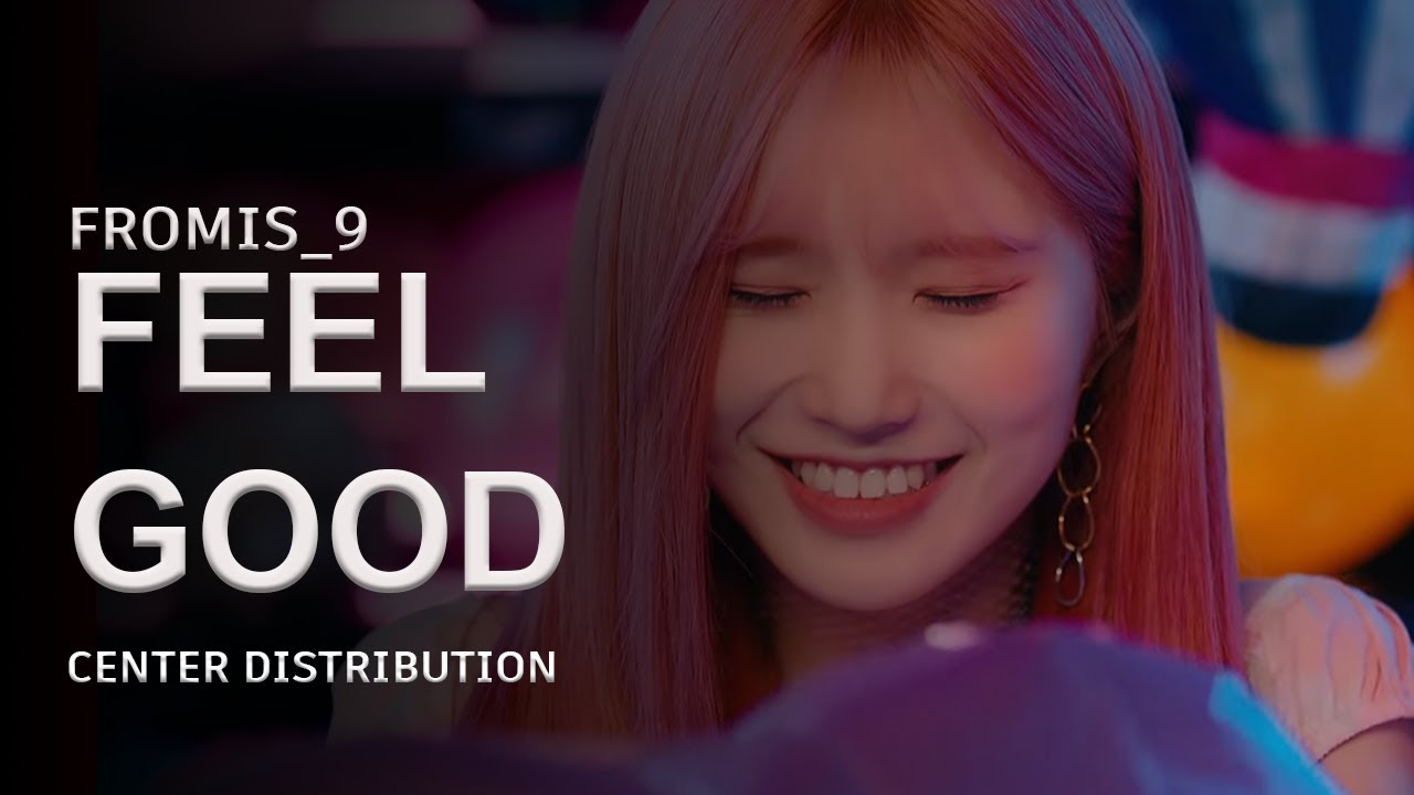 FROMIS_9 (OT8) - FEEL GOOD | CENTER DISTRIBUTION - YouTube