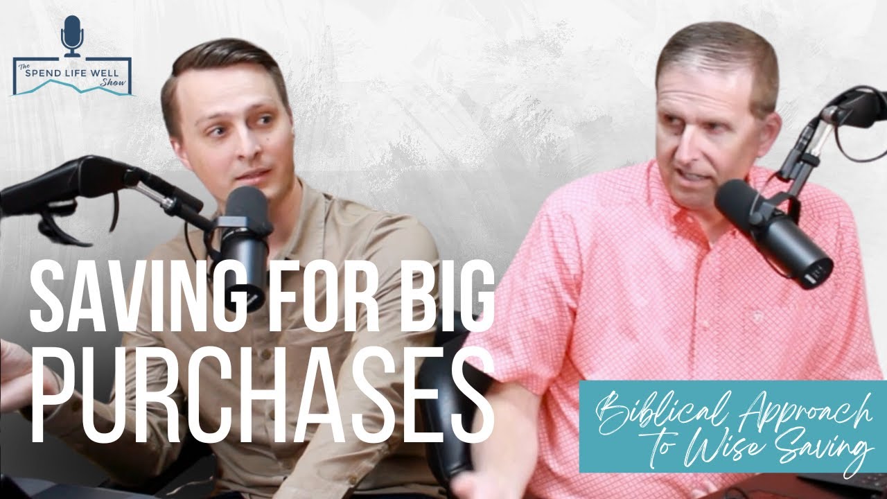 SAVING FOR BIG PURCHASES | Biblical & Practical Approaches to Saving ...