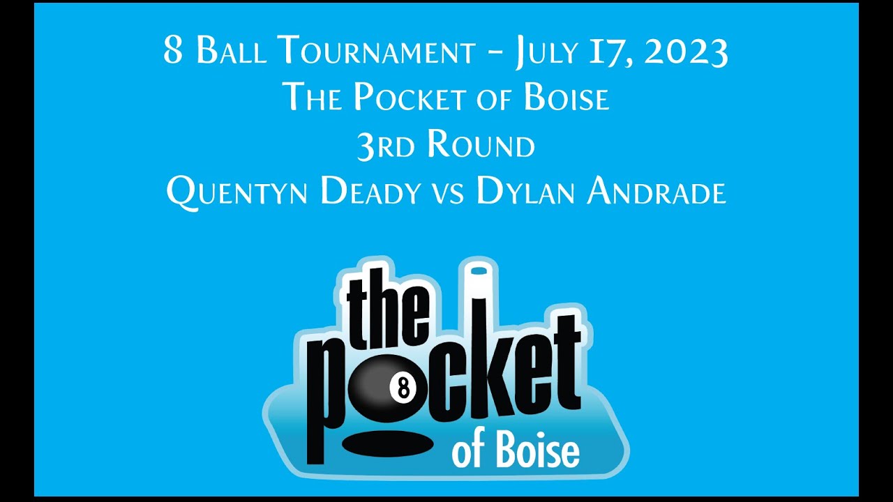7.17.23 8 Ball Tourney - Third Round Match - Quentyn Deady vs Dylan ...