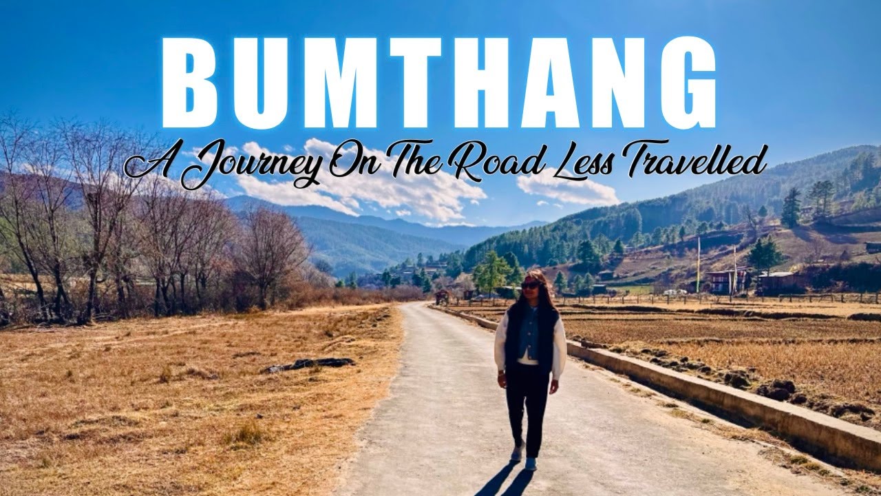 Bhutan travel guide ep-5: BUMTHANG– The Road Less Travelled/ Hidden gems at Bumthang/ 4K Video ...