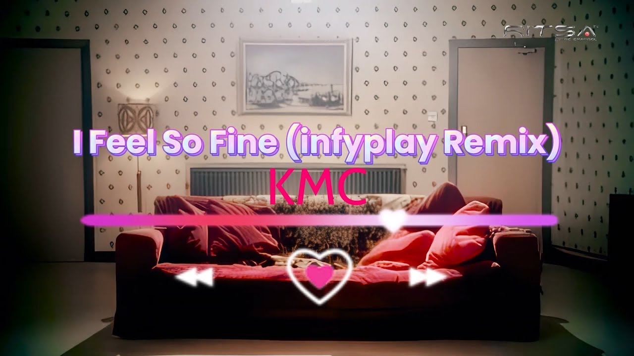 KMC - I Feel So Fine (infyplay Remix) - YouTube