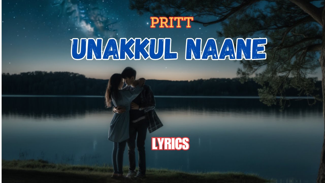 Pritt - Unakkul Naane (Lyrics) (Tamil) - YouTube