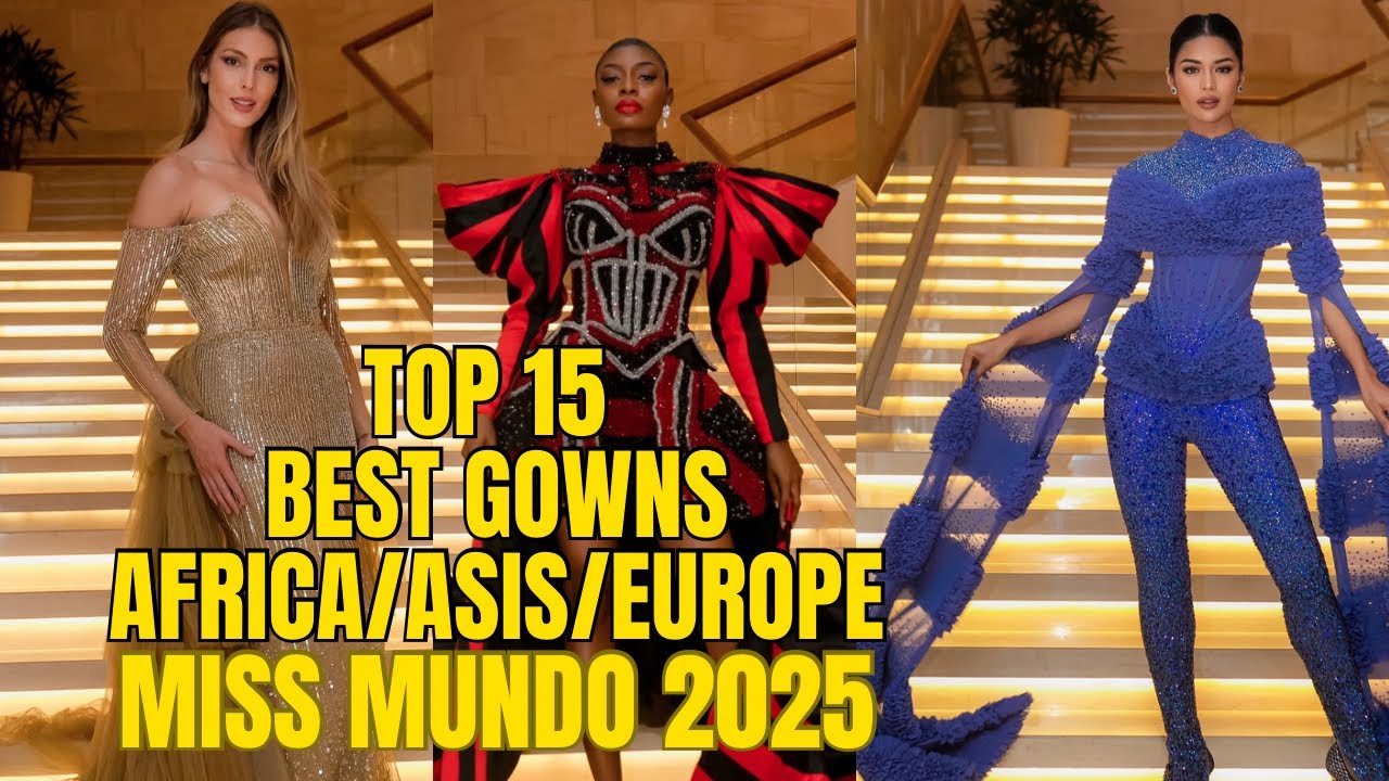 TOP 15 BEST DESIGN ASIA/AFRICA/EUROPE MISS WORLD 2025 - YouTube