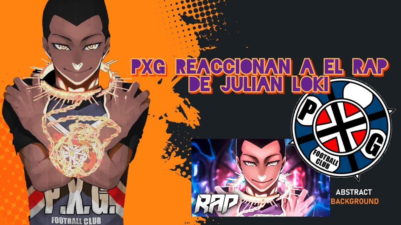 Pxg reaccionan al rap de Julián Loki ⚡⚽ blue lock - YouTube