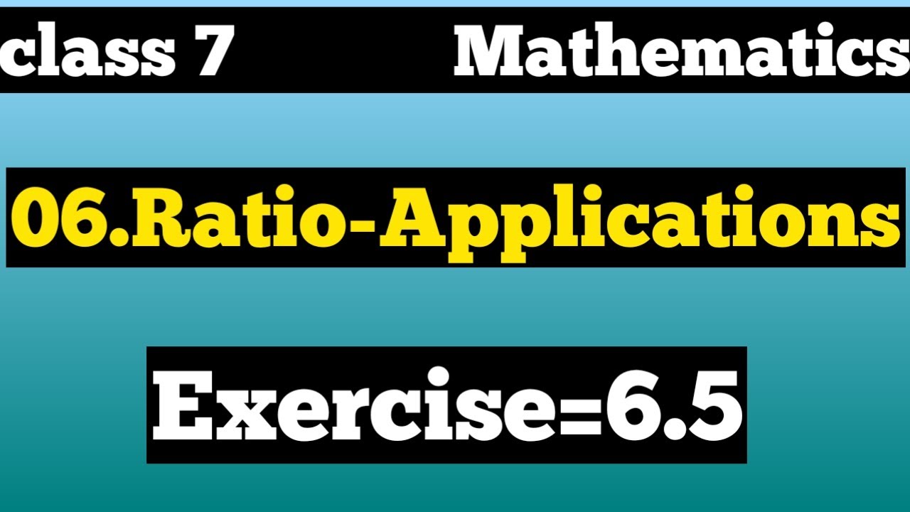 Exercise 6.5 {Ratio-Applications} - YouTube