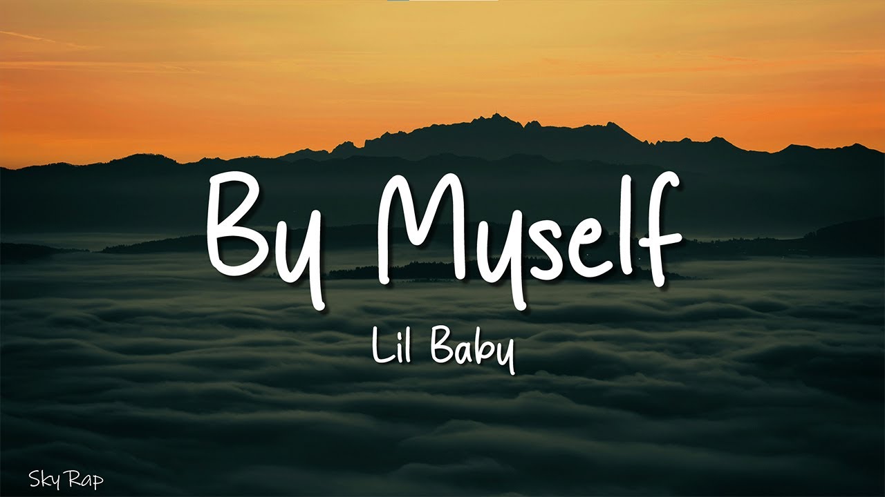 Lil Baby - By Myself (Lyrics) ft Rod Wave & Rylo Rodriguez - YouTube