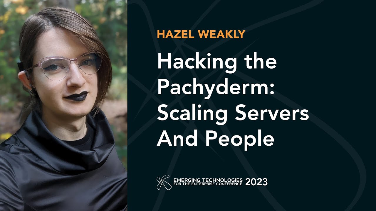 Hacking The Pachyderm: Scaling Servers And People — Hazel Weakly - YouTube