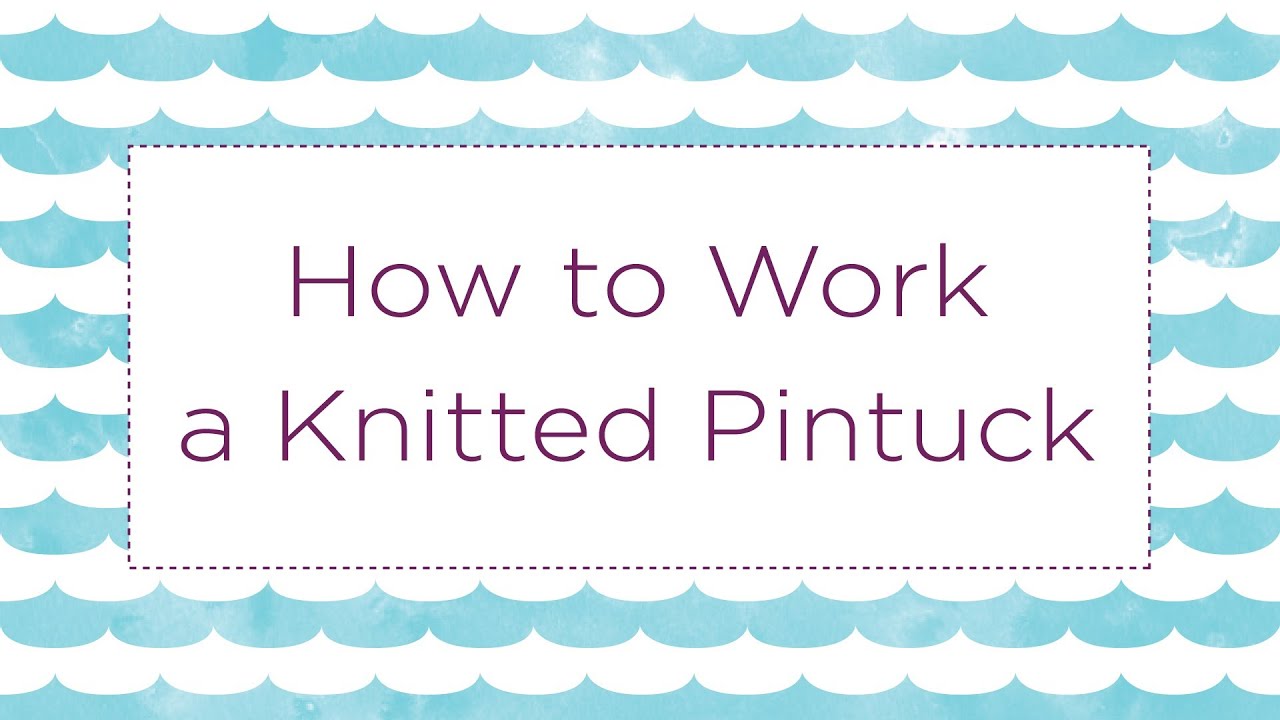 How to Work a Knitted Pintuck - YouTube