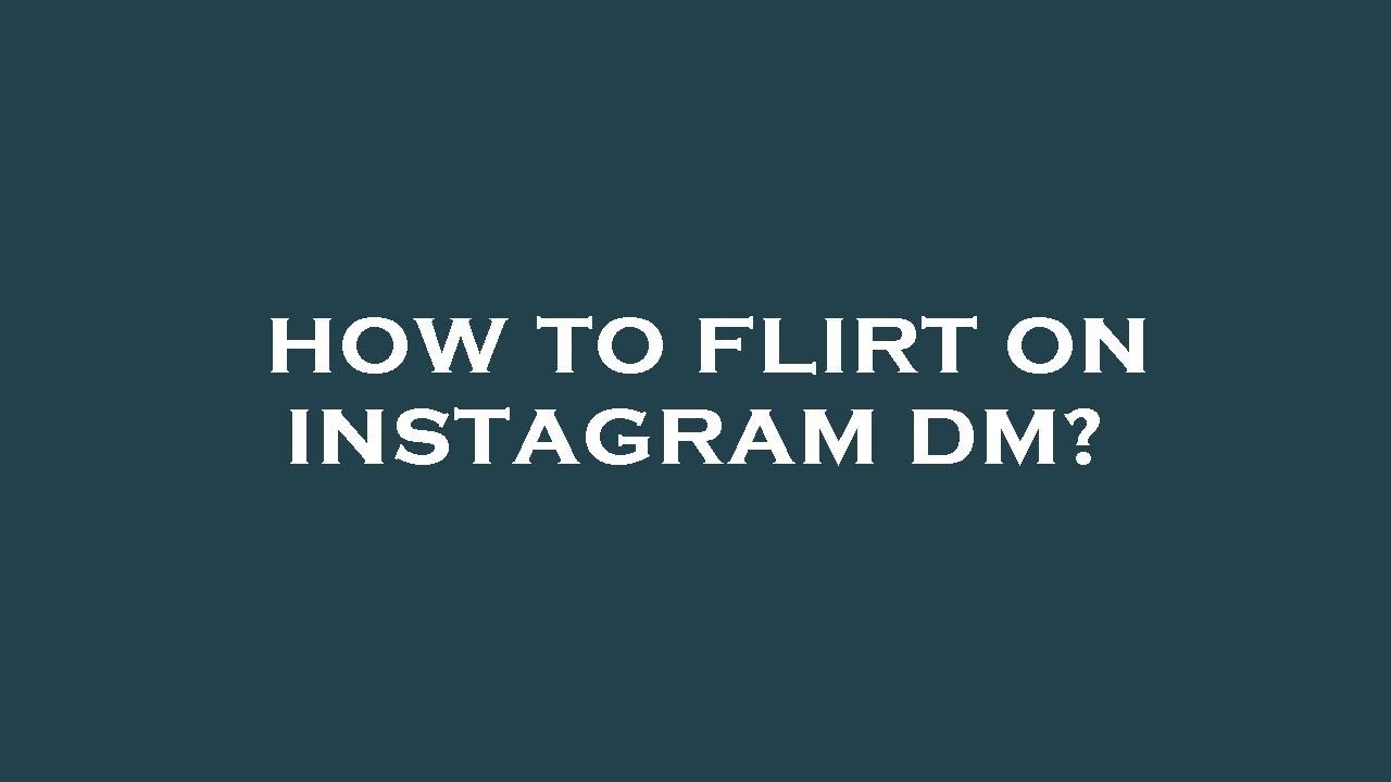 How to flirt on instagram dm? - YouTube