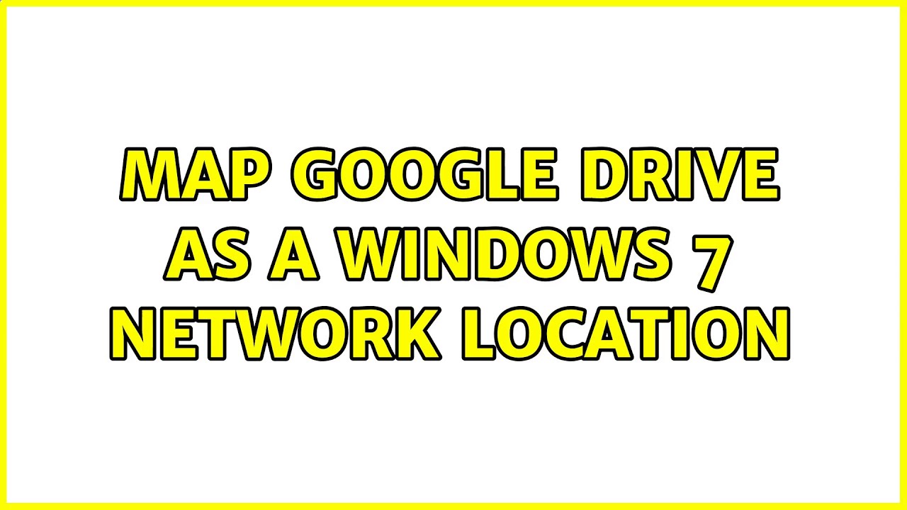 Map Google Drive as a Windows 7 network location - YouTube