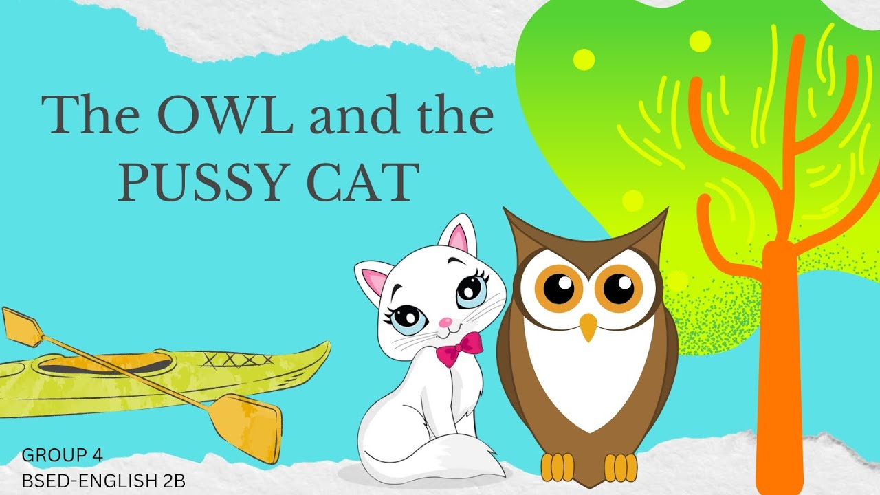 THE OWL AND THE PUSSY CAT | BSED-ENGLISH 2B - YouTube