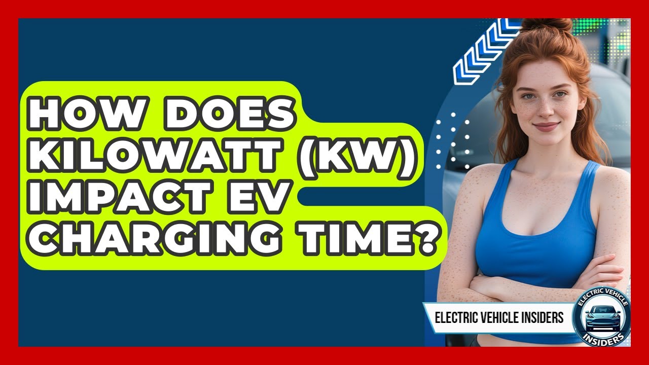 How Does Kilowatt (kW) Impact EV Charging Time? | Electric Vehicle ...