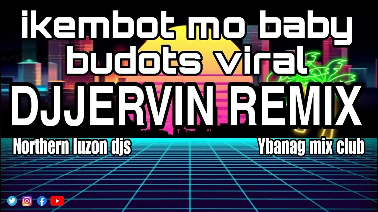 ikembot mo baby budots Tiktok viral | DJJervin Remix | Ymc Djs Philippines + Isabela djs - YouTube