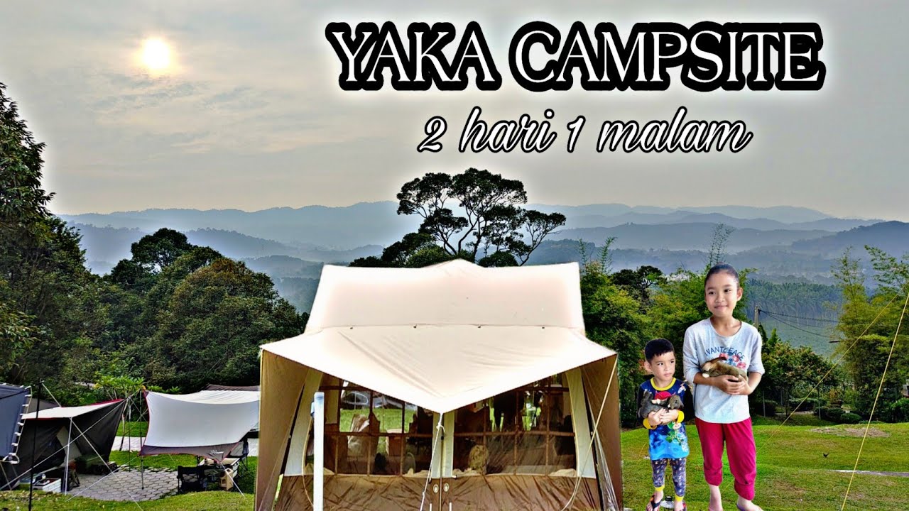 Family Camping Episode 11 | Best View Ever | Yaka Campsite - YouTube