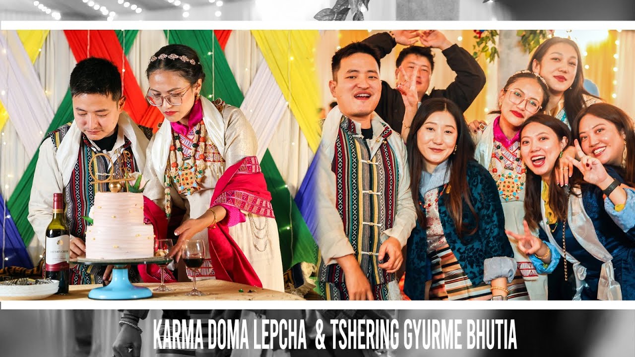 KARMA DOMA LEPCHA & TSHERING GYURME BHUTIA || WEDDING || SPECIAL || NORTH|| SIKKIM - YouTube