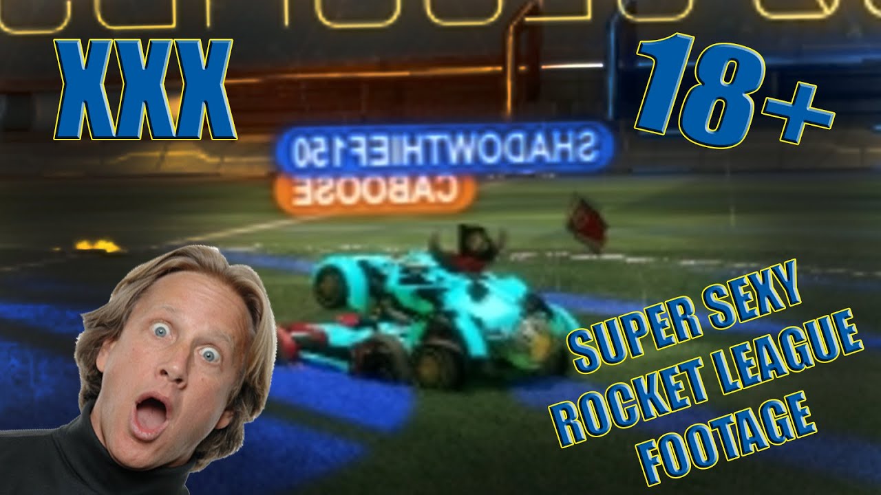 XXX Rocket League Gameplay [18+] - YouTube