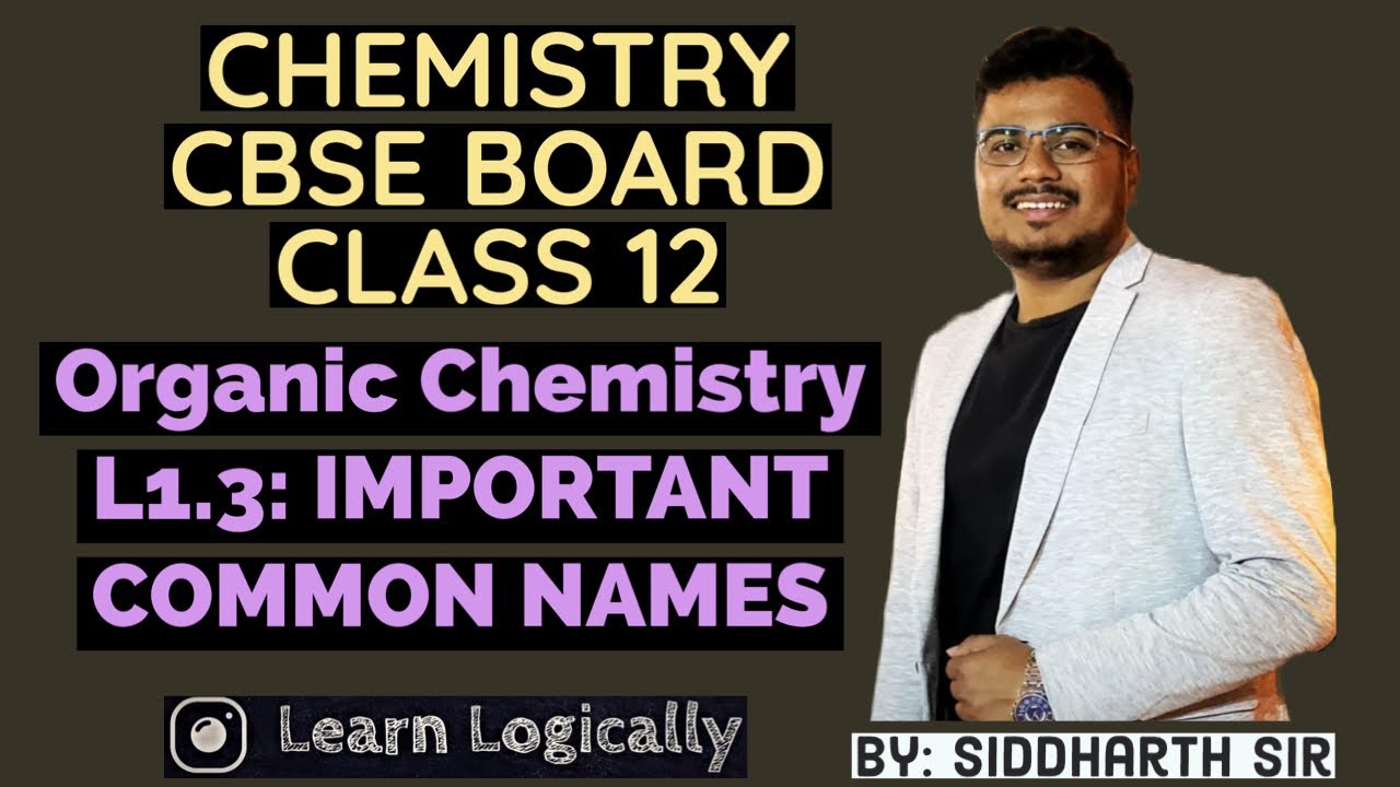 L1.3: IMPORTANT COMMON NAMES / Organic Chemistry/ CBSE Board CLASS 12 ...