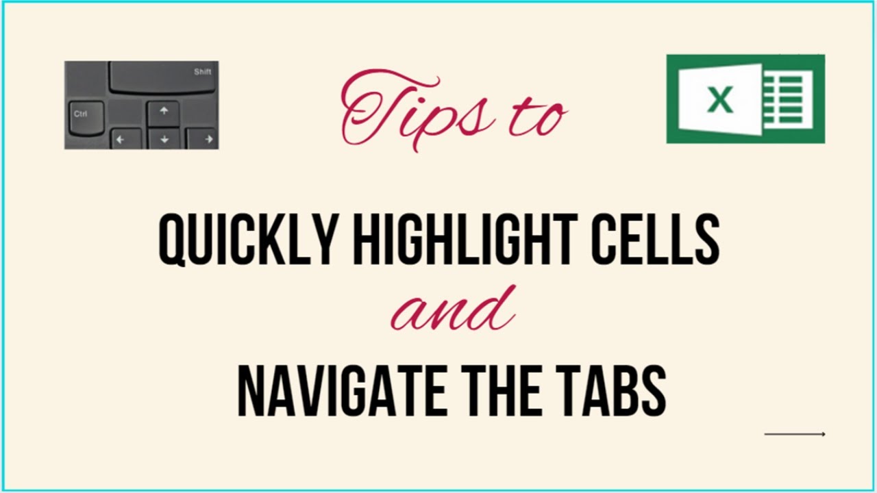 Tips to Quickly Highlight Cells and Navigate the Tabs - YouTube