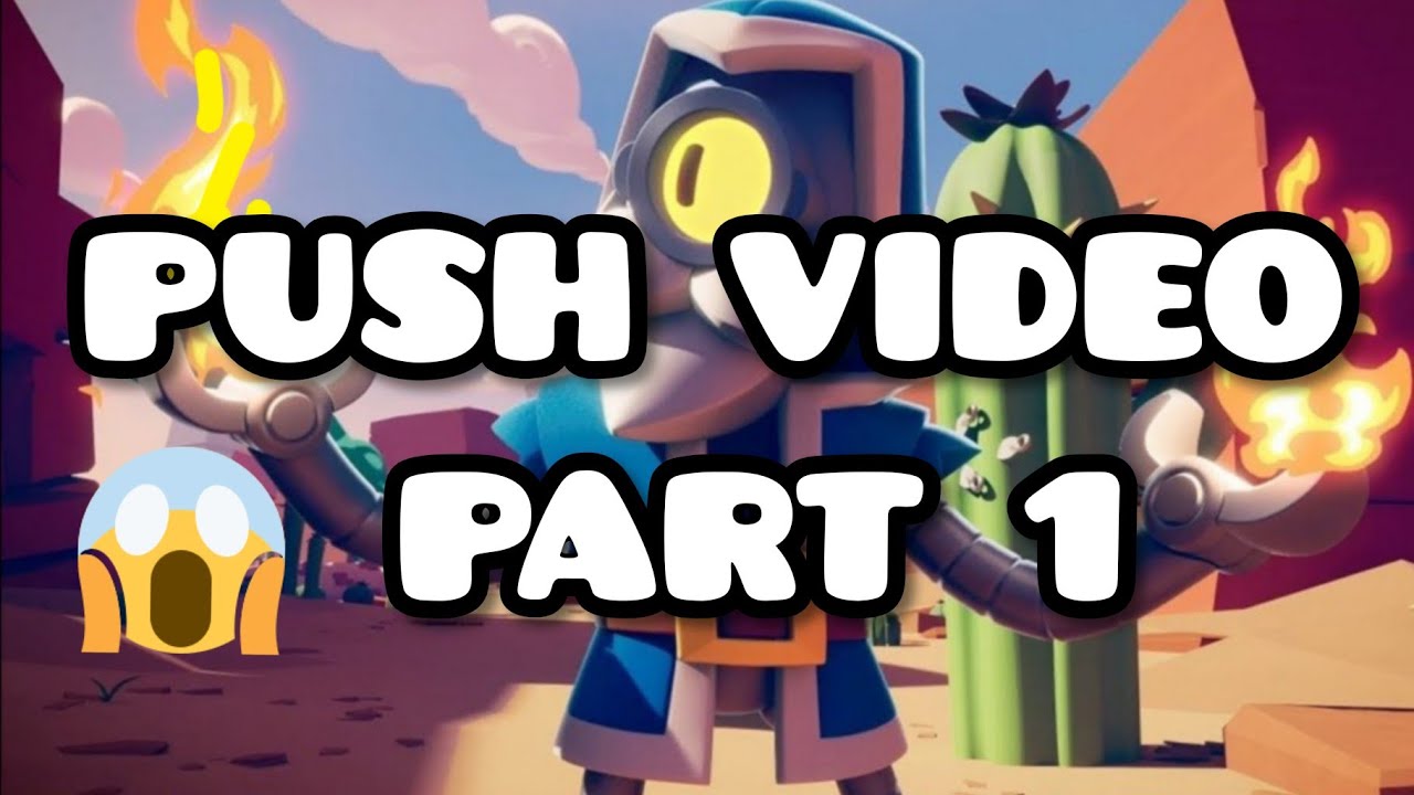 PUSH VIDEO PART 1 / Brawl Stars - YouTube