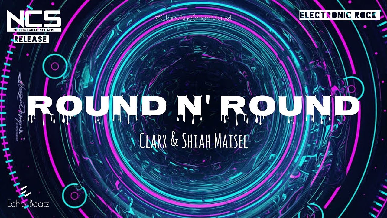 Clarx & Shiah Maisel - Round n' Round | Electronic Rock | NCS ...