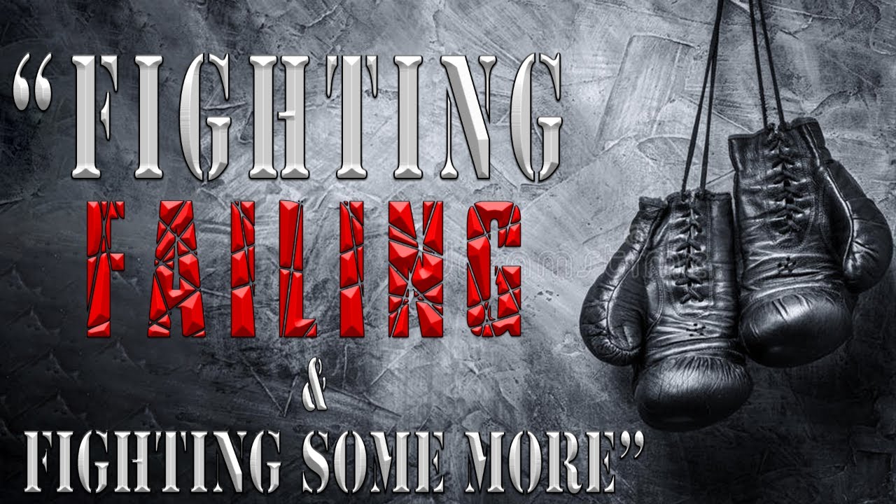 "Fighting, Failing, And Fighting Some More" - YouTube