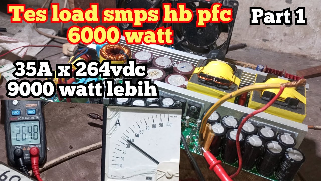 TES LOAD SMPS HB PFC 6 KVA. daya melebihi di pcb. smps badak - YouTube