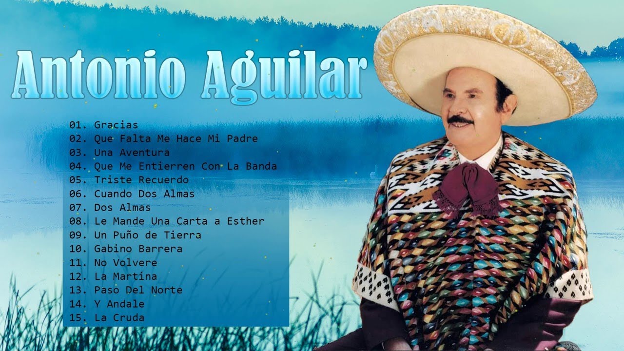 Antonio Aguilar Sus Mejores Canciones - 20 Grandes Exitos De Antonio ...
