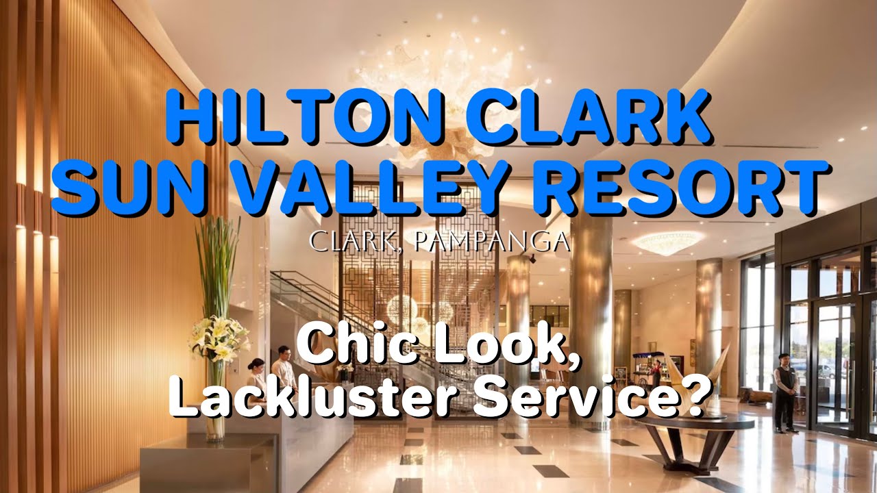 HILTON CLARK SUN VALLEY RESORT | Clark, Mabalacat, Pampanga - YouTube