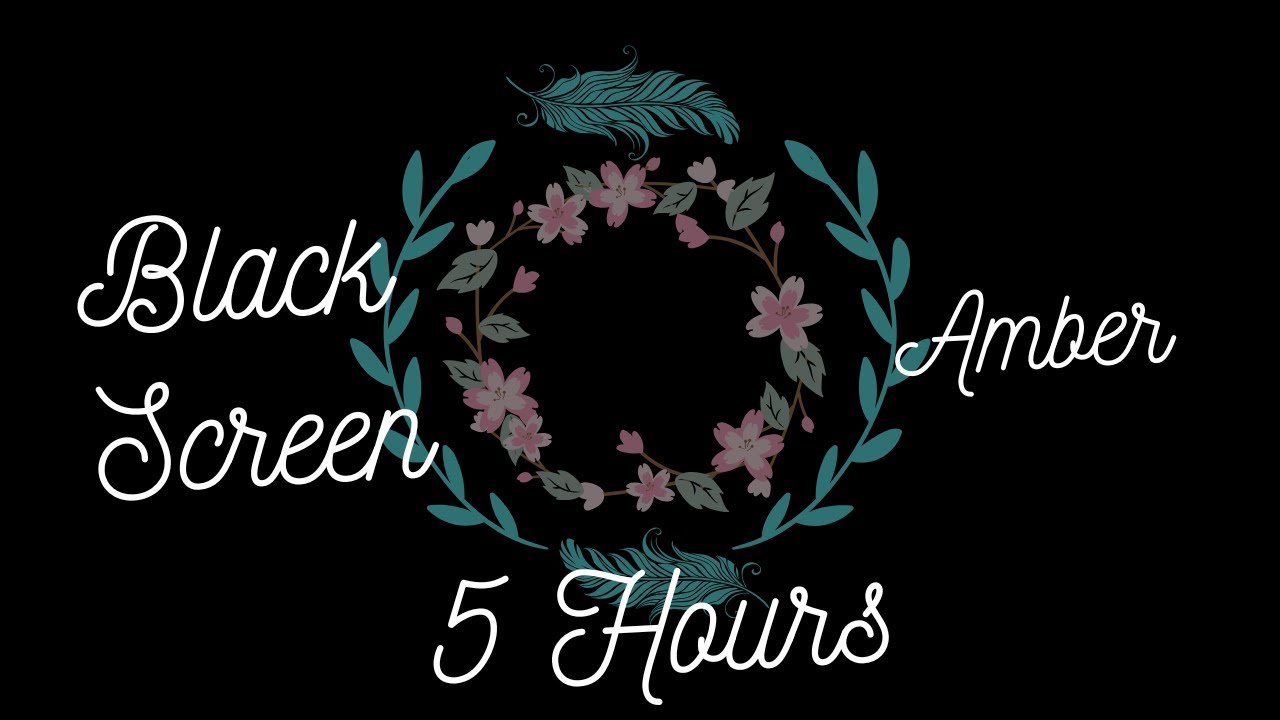 Black Screen | Amber | 5 Hours - YouTube