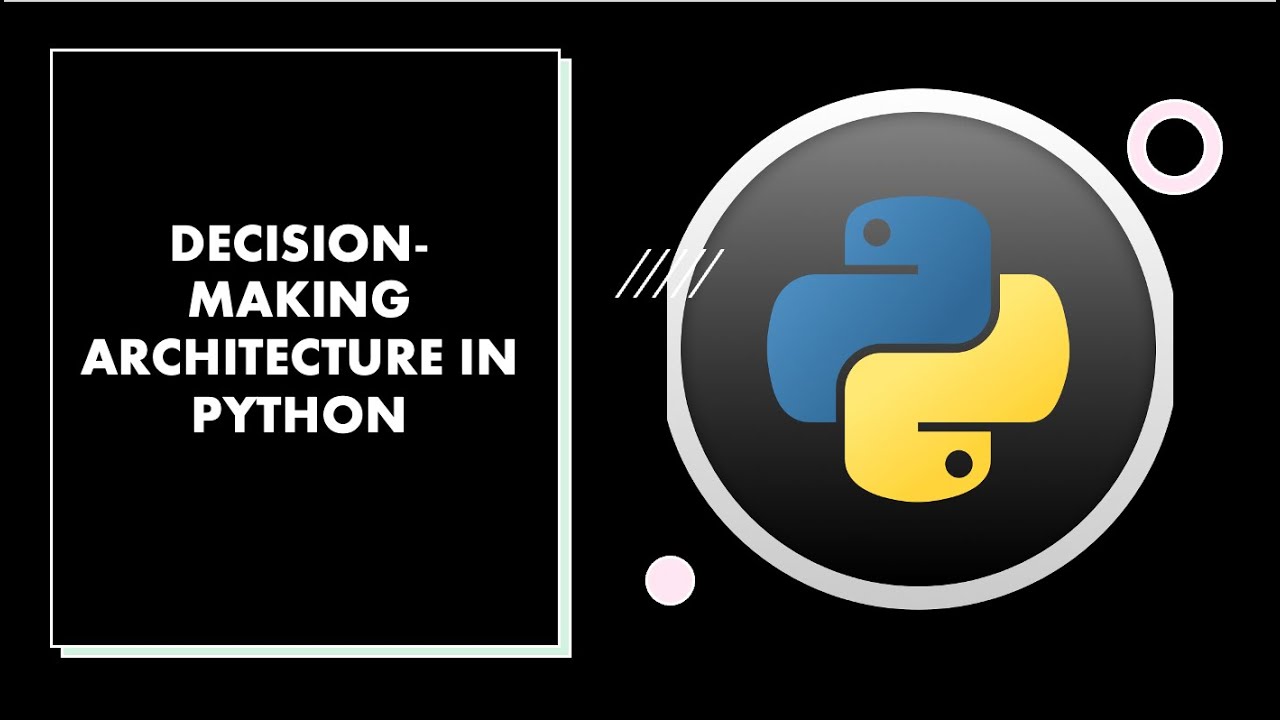 Python Programming - Decision-Making Architecture in Python - YouTube