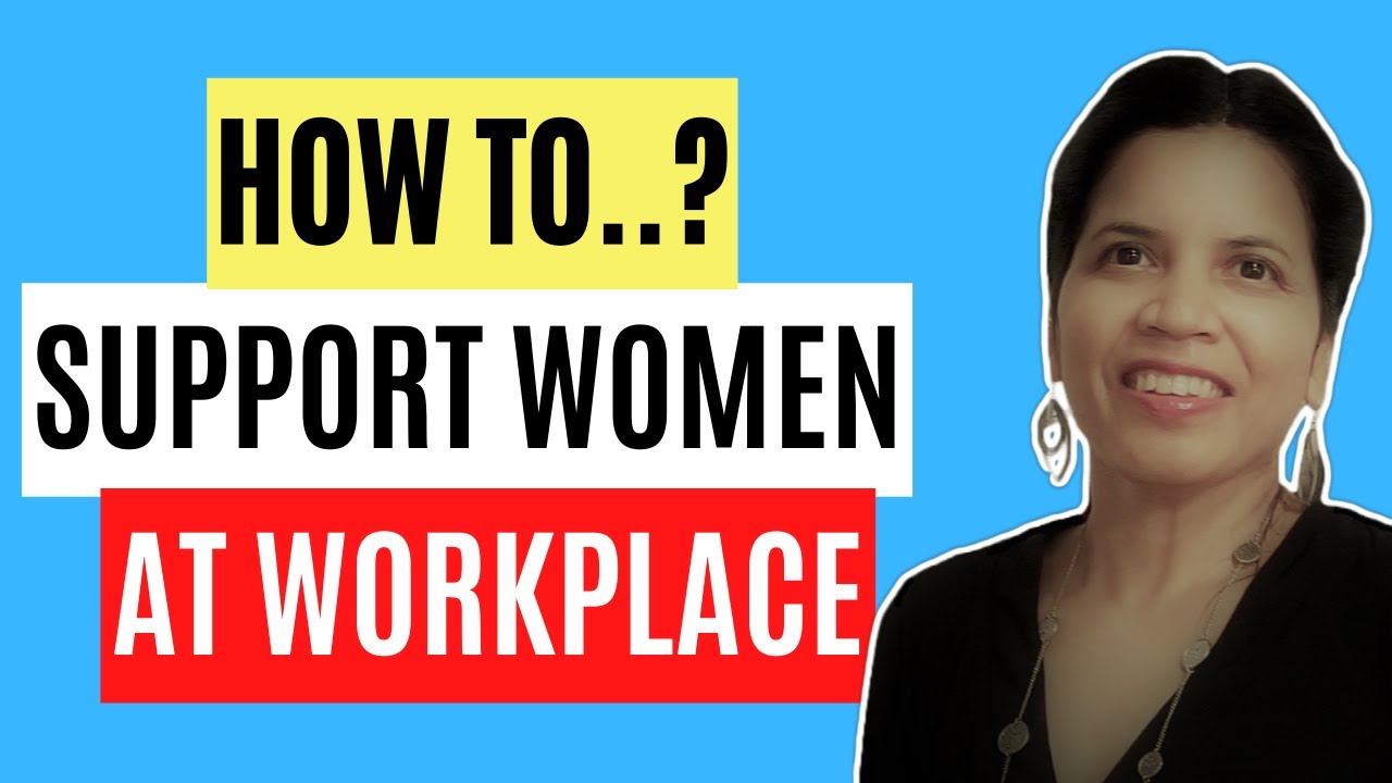 HOW TO Support Women at Workplace | Women Supporting Women at Work | 9 ...
