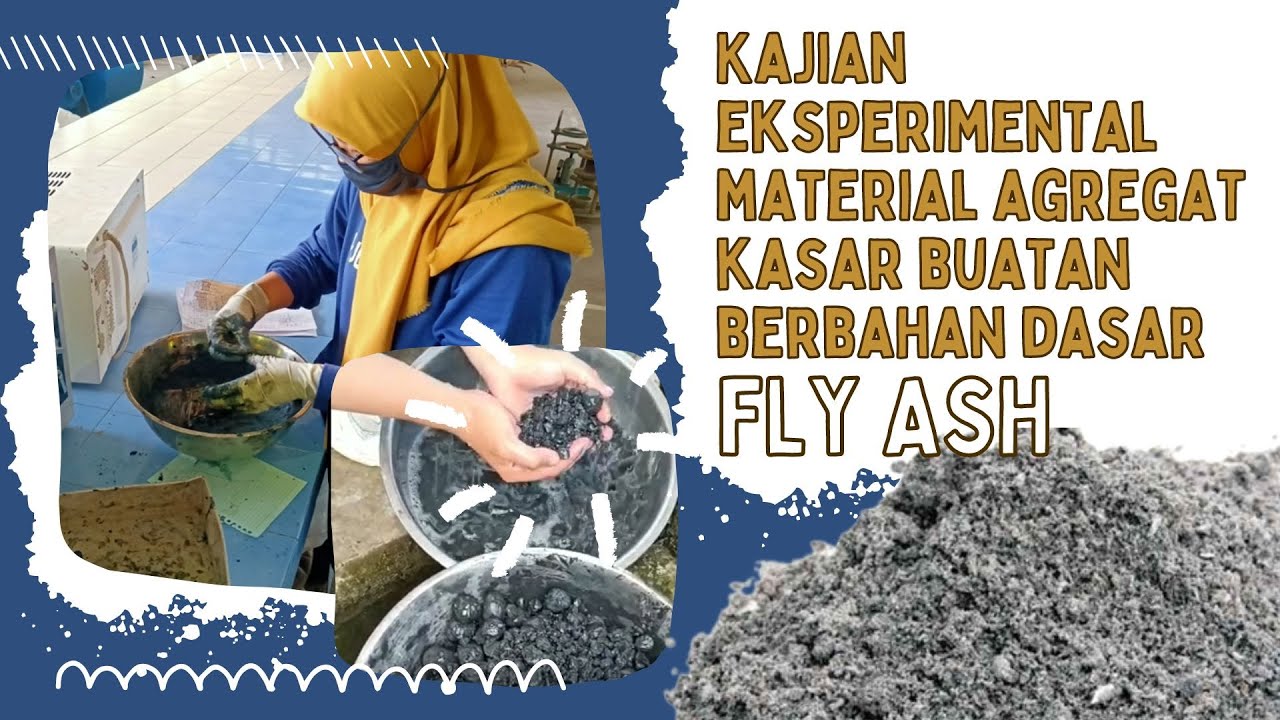 Kajian Eksperimental Material Agregat Kasar Buatan Berbahan Dasar Fly ...