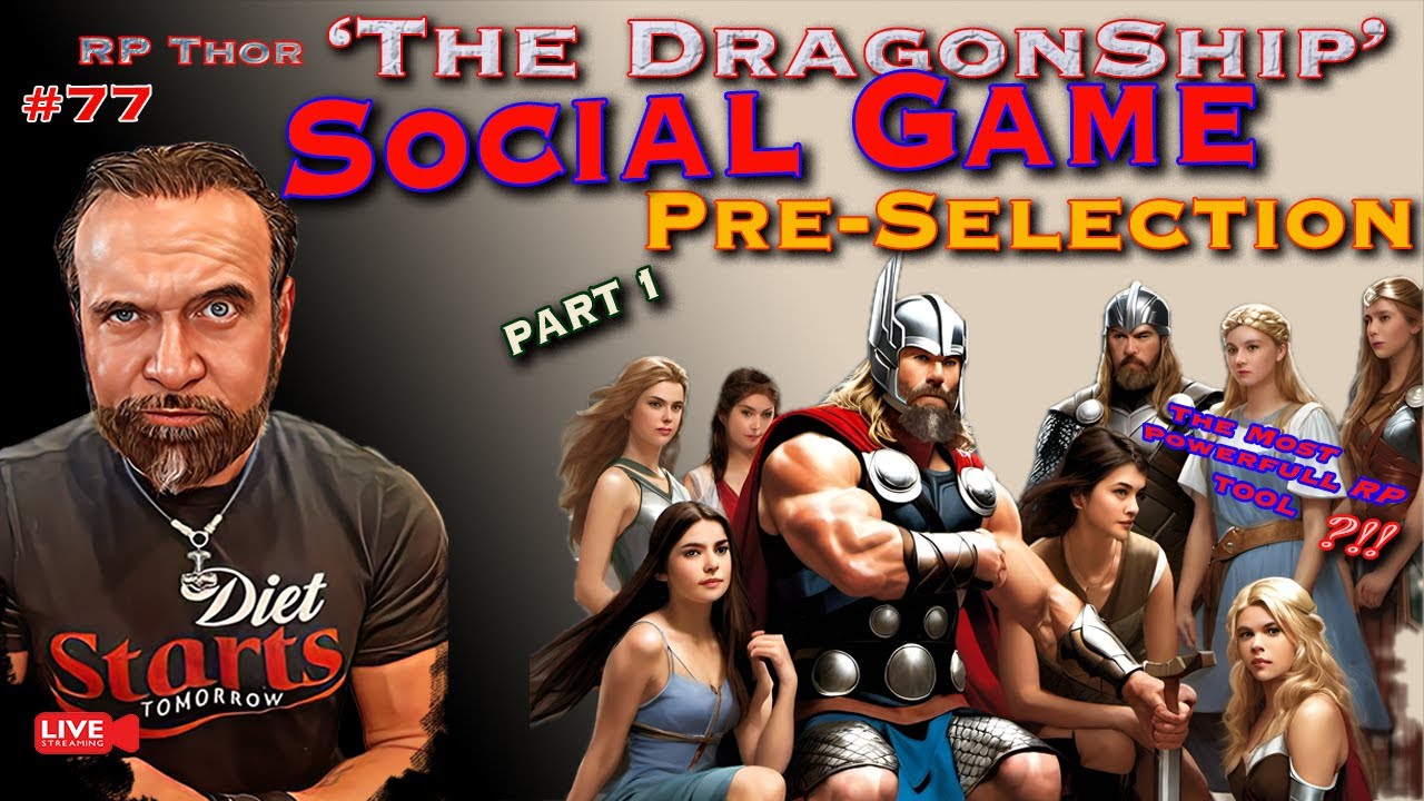 “Social Game Part 1 Pre-Selection" The DragonShip With RP Thor # 77 ...