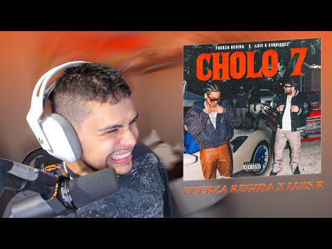 REACCIONANDO A Fuerza Regida X Luis R Conriquez - CHOLO 7 - YouTube