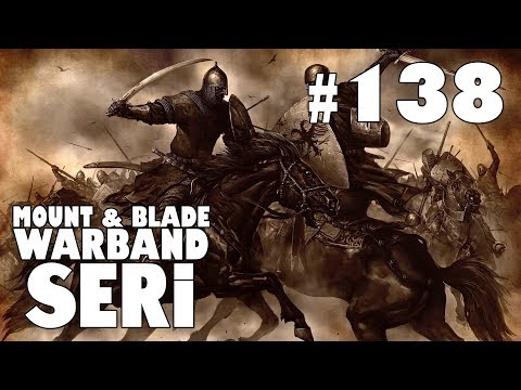 Mount and Blade Warband , Son Savaşa Hazırlık , Bölüm 138