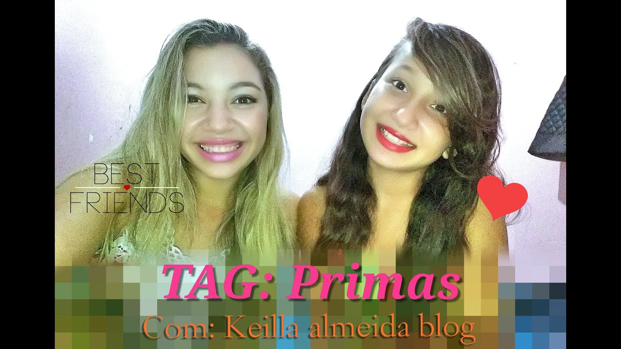 TAG: PRIMAS - Por Fernanda Flávia com Keilla Almeida - YouTube