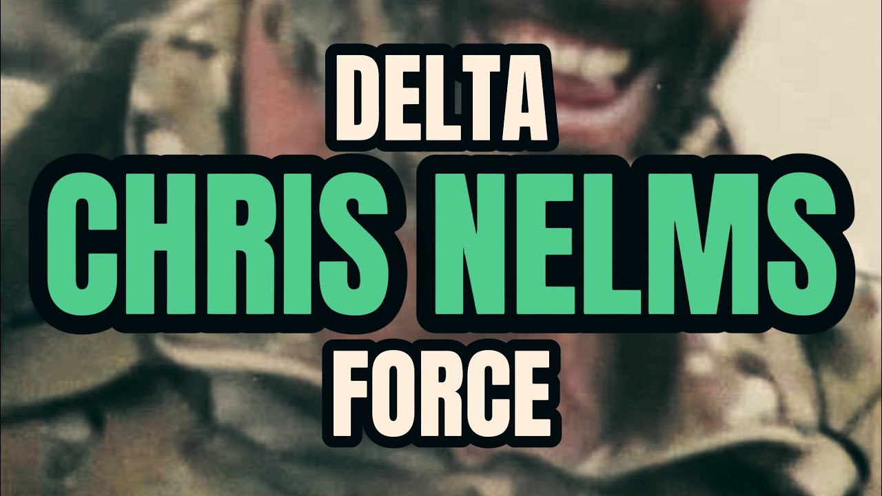 Who was Chris Nelms? (DELTA FORCE) - YouTube