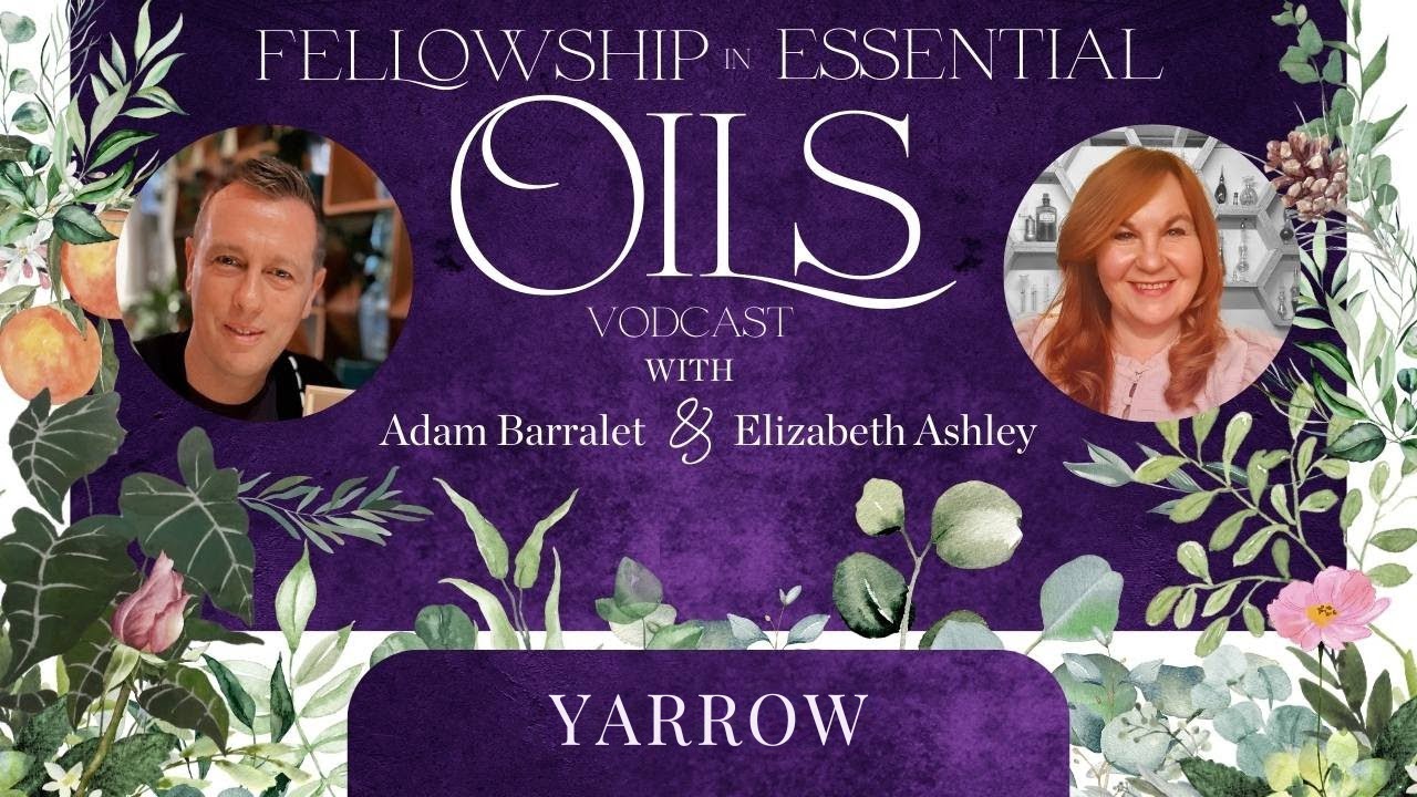 Yarrow Essential Oil | Healing, Protection & Mythological Wisdom | Elizabeth Ashley - YouTube