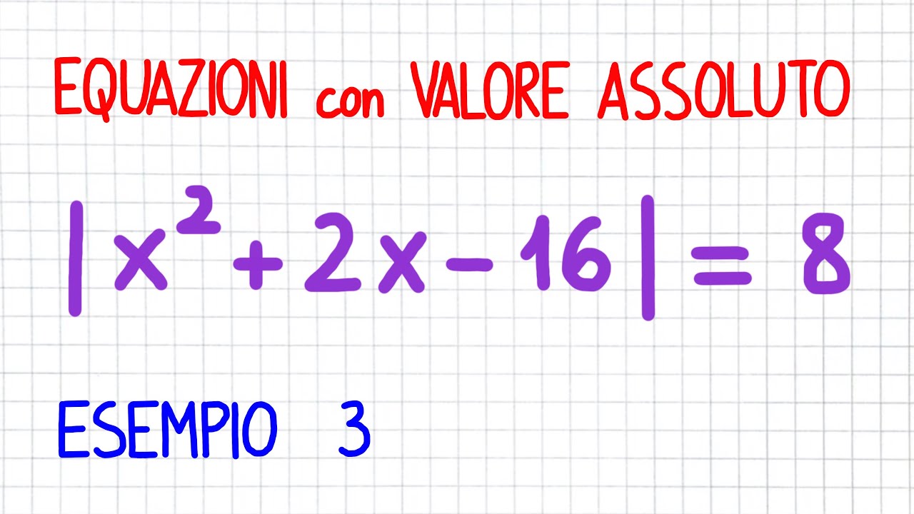 EQUAZIONI Con VALORE ASSOLUTO Esempio 3 EV21 YouTube