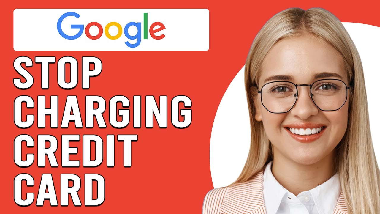 How To Stop Google Service Charging Your Credit Card (Why Is Google ...