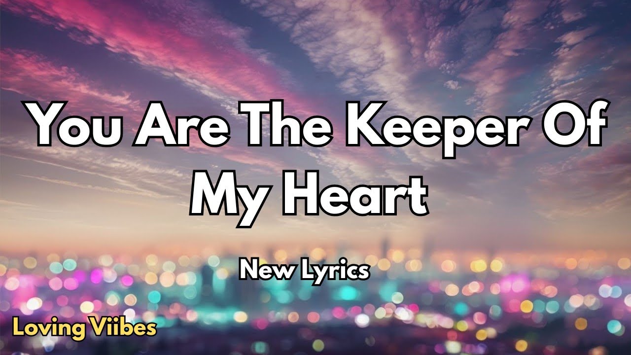 You Are The Keeper Of My Heart New English (Lyrics) Songs 2025 - YouTube