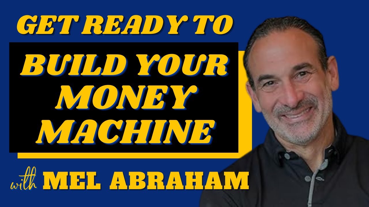 Get Ready to Build Your Money Machine with Mel Abraham - YouTube