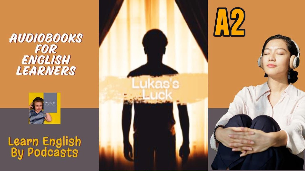 Lukas's Luck by Kathy Burke - Audiobook for English Learners (A2 ...